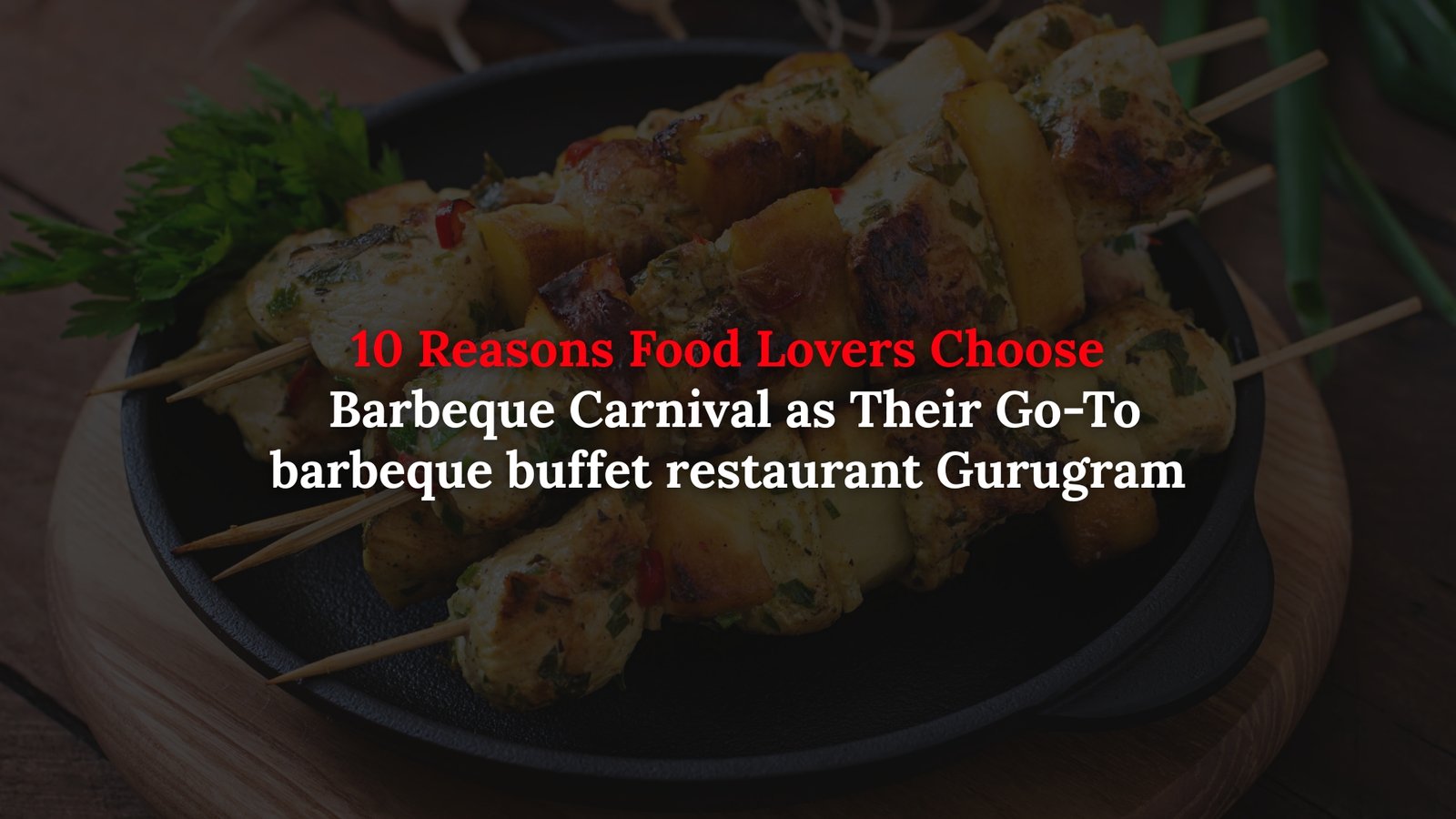 Top Barbeque Buffet Restaurant Gurugram | Barbeque Carnival